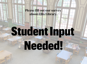 Student Input Needed! Please Fill Out Our Survey About Ellis Library ...